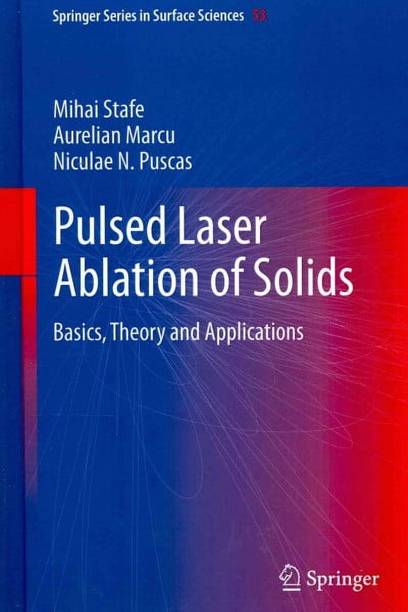 Springer Surface Sciences: Pulsed Laser Ablation of Solids: Basics, Theory and Applications ...