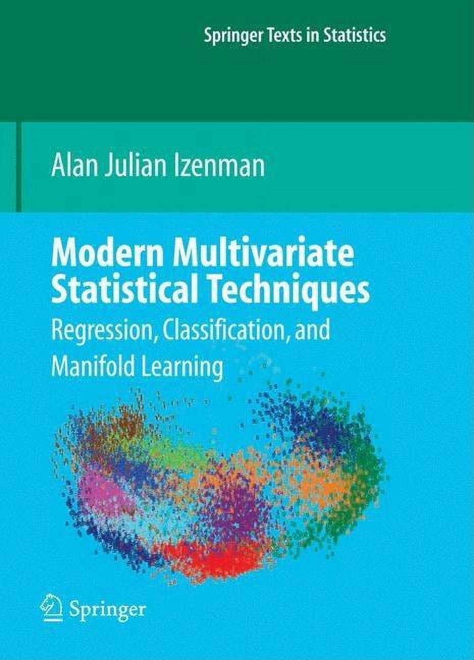 Springer Texts in Statistics Modern Multivariate Statistical Techniques ...