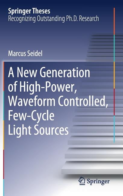 Springer Theses: A New Generation of High-Power, Waveform Controlled ...