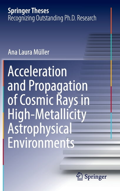 Springer Theses Acceleration and Propagation of Cosmic Rays in High ...