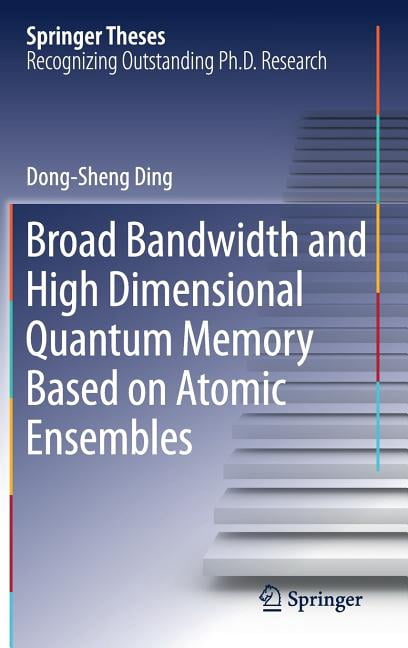 Springer Theses Broad Bandwidth and High Dimensional Quantum Memory ...