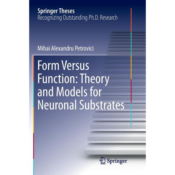 Springer Theses: Form Versus Function: Theory and Models for Neuronal ...
