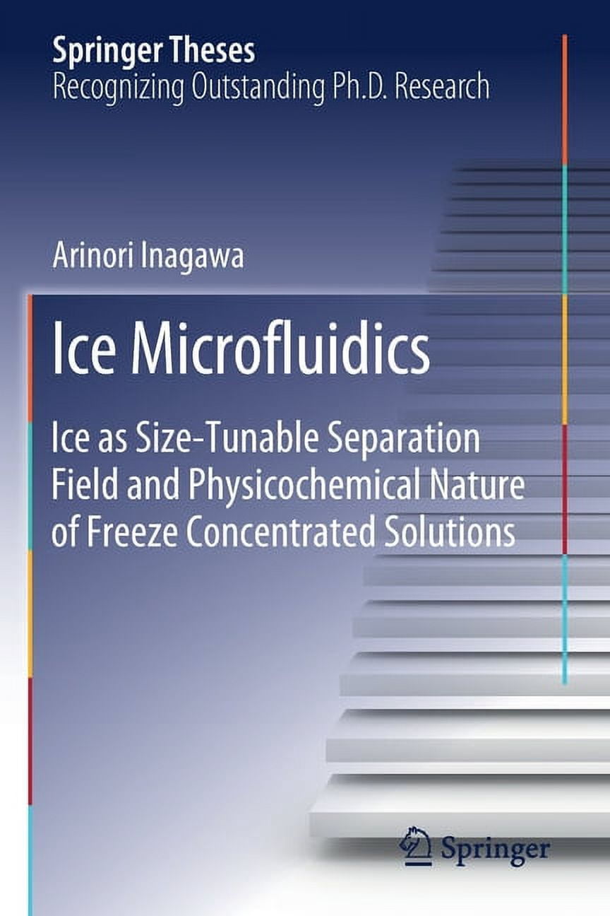 Springer Theses Ice Microfluidics: Ice as Size-Tunable Separation Field ...