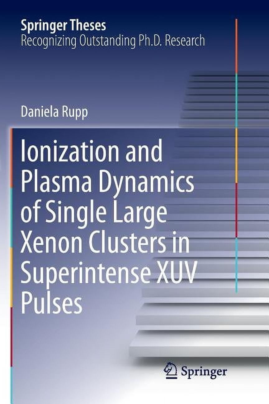 Springer Theses Ionization and Plasma Dynamics of Single Large Xenon ...