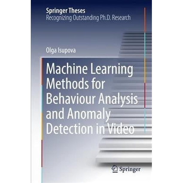 Springer Theses: Machine Learning Methods for Behaviour Analysis and ...