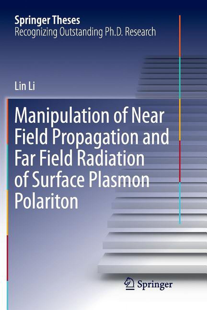 Springer Theses Manipulation Of Near Field Propagation And Far Field