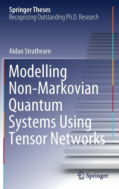 Springer Theses: Modelling Non-Markovian Quantum Systems Using Tensor Networks (Hardcover ...