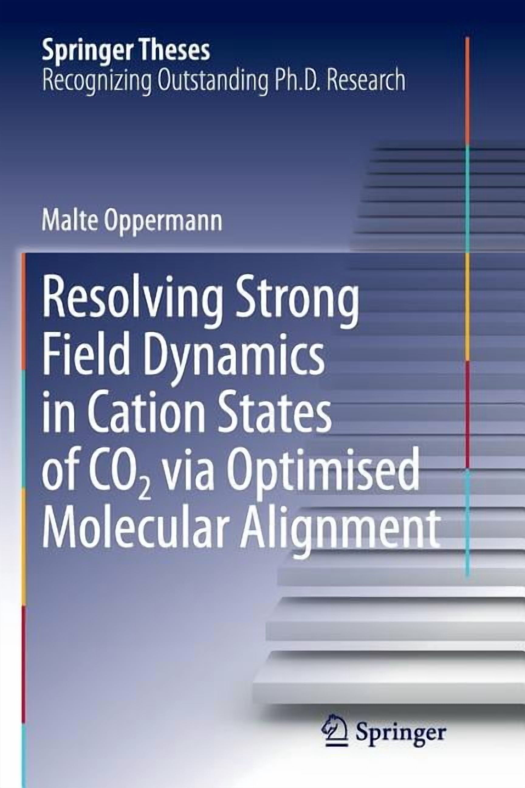 Springer Theses Resolving Strong Field Dynamics in Cation States of Co ...