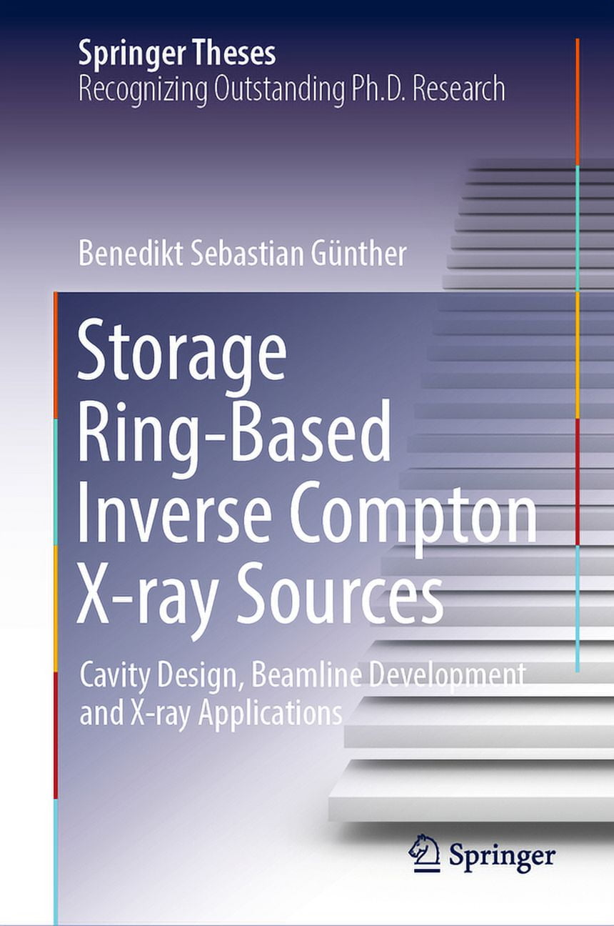 Springer Theses Storage Ring-Based Inverse Compton X-Ray Sources ...