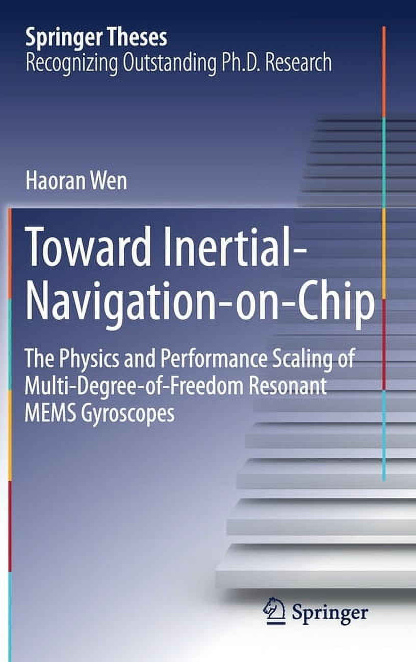 Springer Theses: Toward Inertial-Navigation-On-Chip: The Physics and Performance Scaling of ...