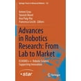Springer Tracts in Advanced Robotics: Advances in Robotics Research: From Lab to Market ...