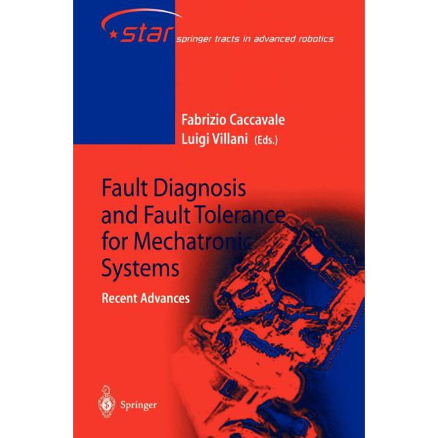 Springer Tracts in Advanced Robotics: Fault Diagnosis and Fault Tolerance for Mechatronic ...