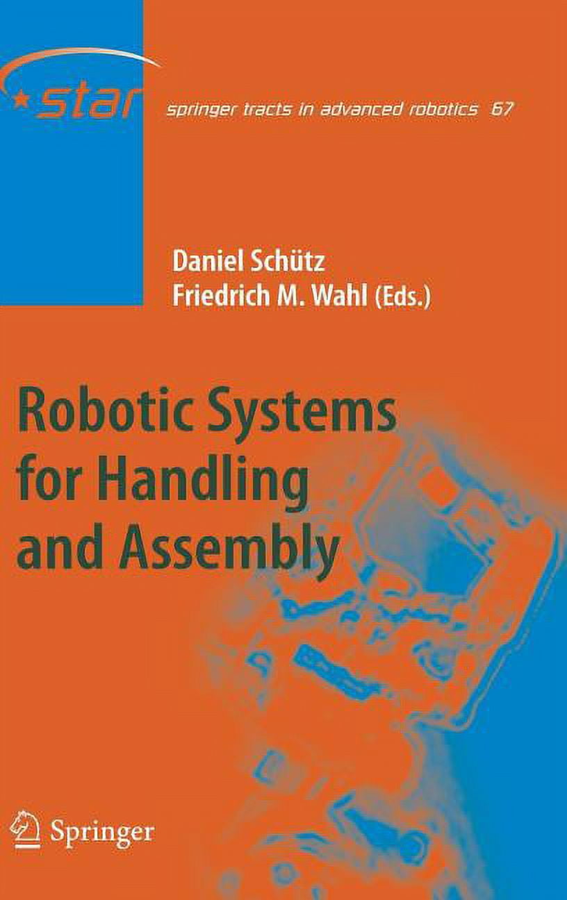 Springer Tracts In Advanced Robotics Robotic Systems For Handling And Assembly Hardcover