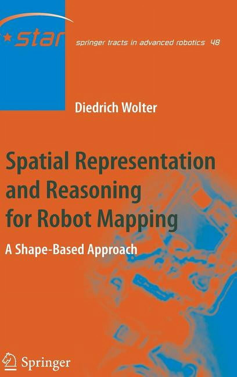 Springer Tracts In Advanced Robotics Spatial Representation And Reasoning For Robot Mapping A