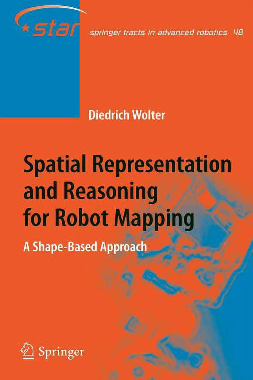 Springer Tracts in Advanced Robotics: Spatial Representation and Reasoning for Robot Mapping: A ...