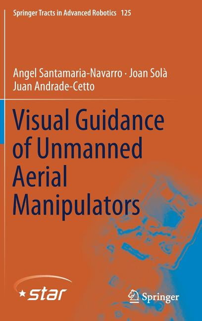 Springer Tracts In Advanced Robotics Visual Guidance Of Unmanned Aerial Manipulators Hardcover