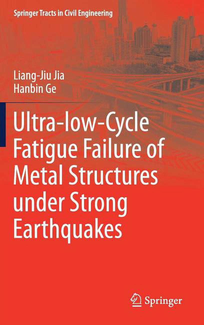 Springer Tracts in Civil Engineering Ultra-Low-Cycle Fatigue Failure of Metal Structures Under ...
