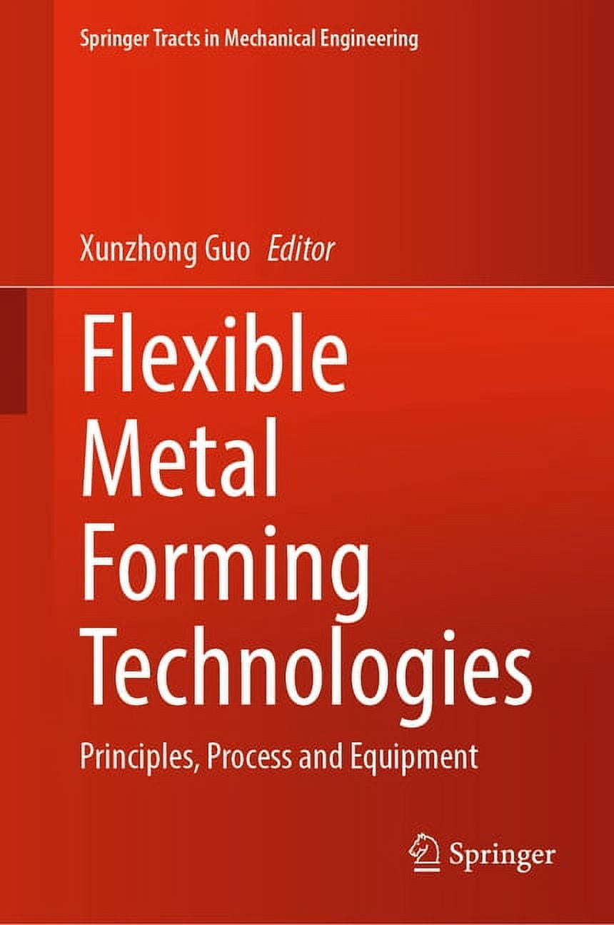 Springer Tracts in Mechanical Engineering: Flexible Metal Forming Technologies: Principles ...
