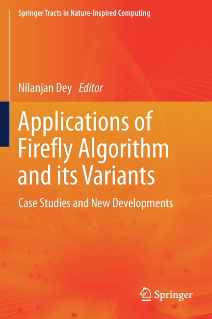 Springer Tracts in Nature-Inspired Computing: Applications of Firefly Algorithm and Its Variants ...