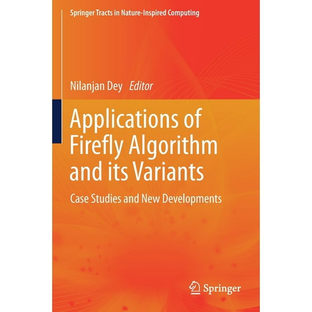 Springer Tracts in Nature-Inspired Computing: Applications of Firefly Algorithm and Its Variants ...