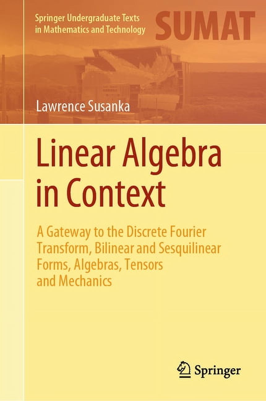 Springer Undergraduate Texts in Mathemat Linear Algebra in Context: A ...