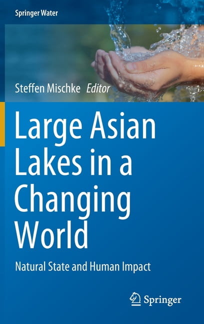 Springer Water Large Asian Lakes in a Changing World: Natural State and ...