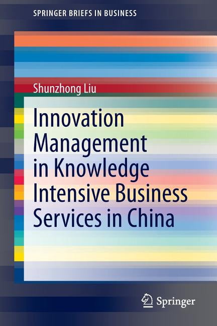 SpringerBriefs in Business Innovation Management in Knowledge Intensive ...