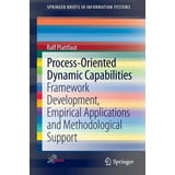 Springerbriefs in Information Systems: Process-Oriented Dynamic Capabilities: Framework ...
