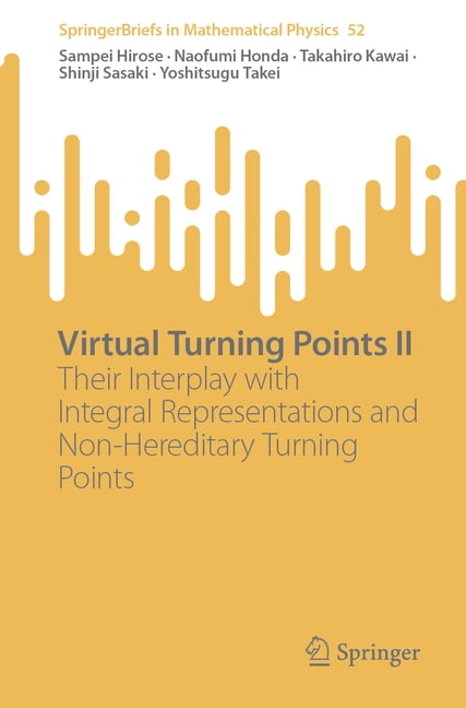 Springerbriefs in Mathematical Physics Virtual Turning Points II: Their ...