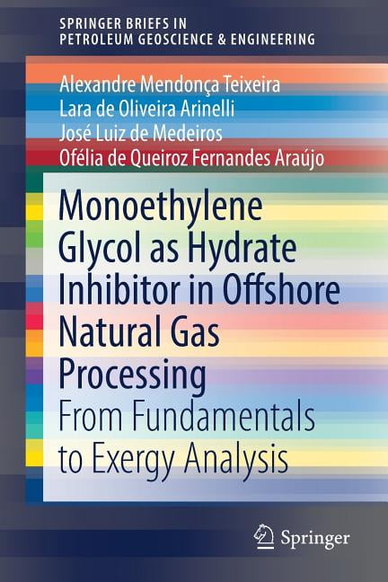 Springerbriefs in Petroleum Geoscience & Engineering: Monoethylene Glycol as Hydrate Inhibitor ...