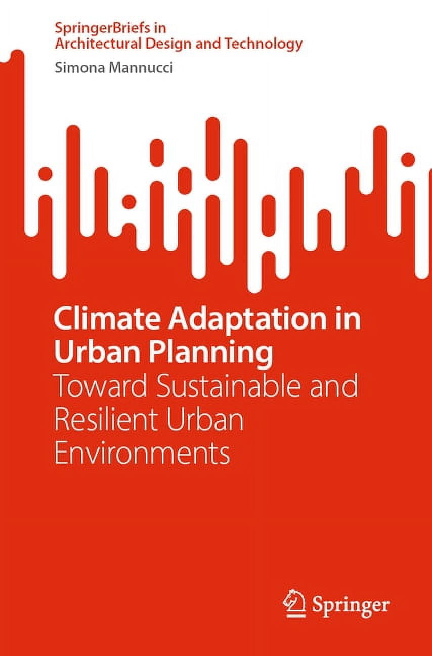 Springerbriefs in Architectural Design a Climate Adaptation in Urban Planning: Toward ...