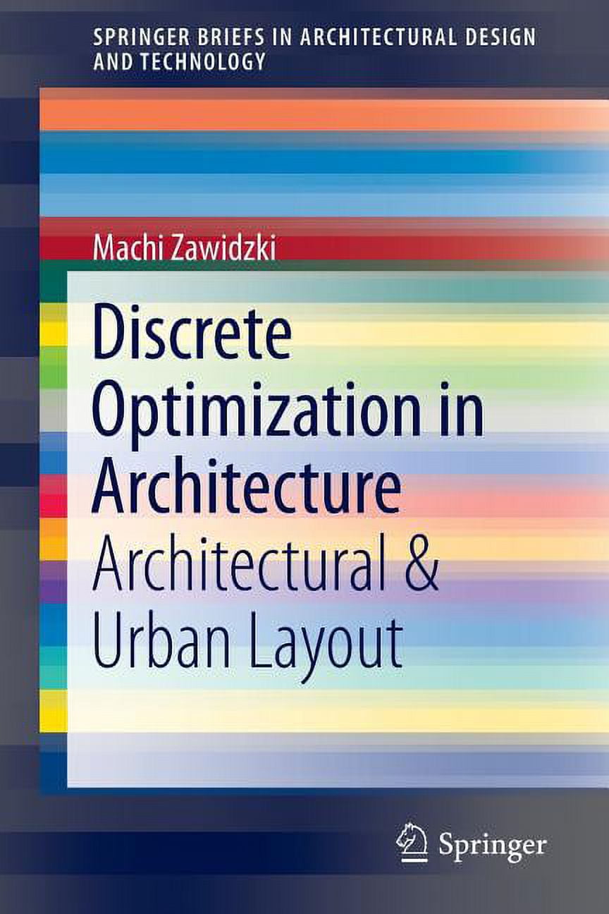Springerbriefs in Architectural Design a Discrete Optimization in ...