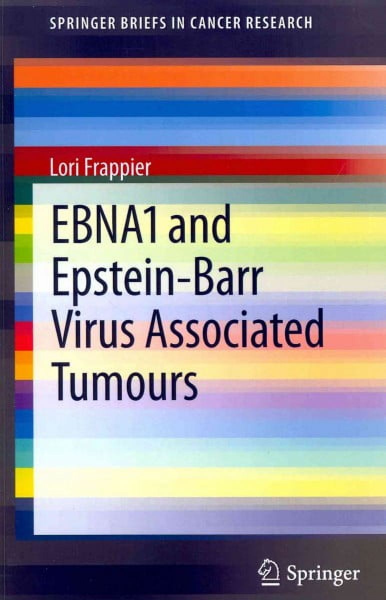 Springerbriefs in Cancer Research: Ebna1 and Epstein-Barr Virus ...