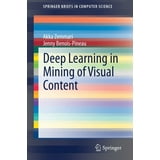 Springerbriefs in Computer Science: Deep Learning in Mining of Visual ...