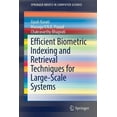 Springerbriefs in Computer Science Efficient Biometric Indexing and Retrieval Techniques for ...