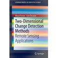 Springerbriefs in Computer Science: Two-Dimensional Change Detection Methods: Remote Sensing ...