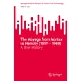 Springerbriefs in History of Science and The Voyage from Vortex to ...