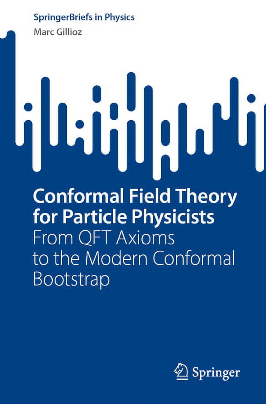 Springerbriefs in Physics: Conformal Field Theory for Particle ...