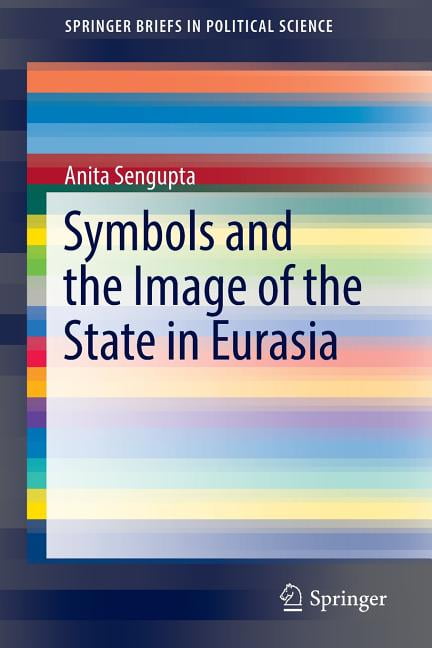 Springerbriefs in Political Science Symbols and the Image of the State ...