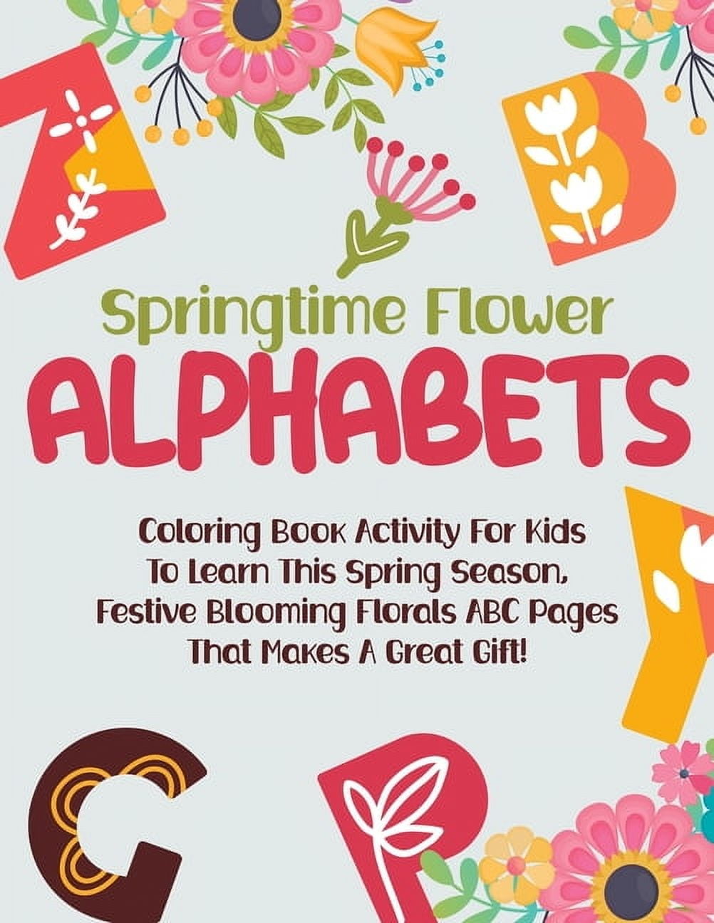 Springtime Flower Alphabets: Coloring Book Activity For Kids To Learn ...