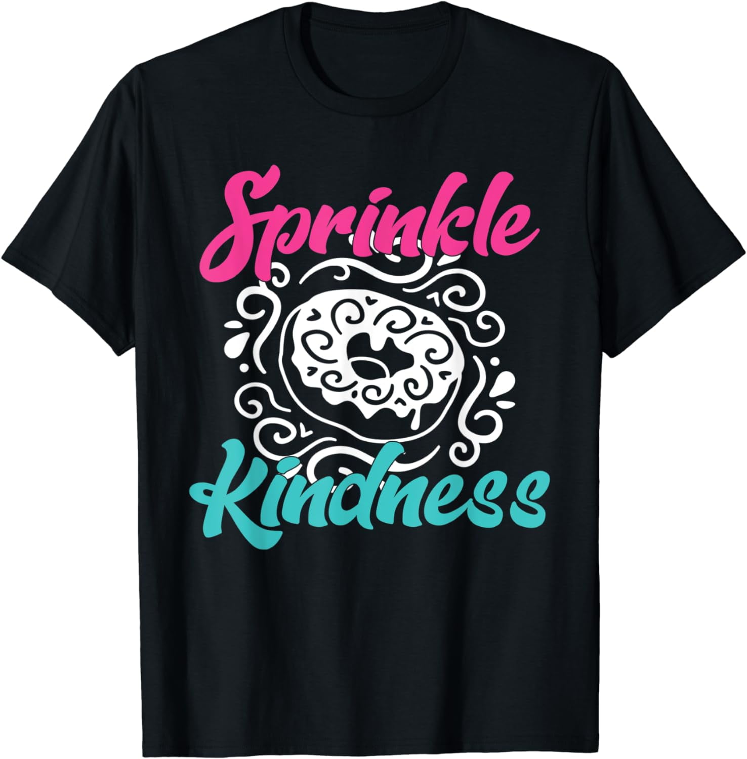 Sprinkle Kindness Snack Donut T-Shirt - Walmart.com