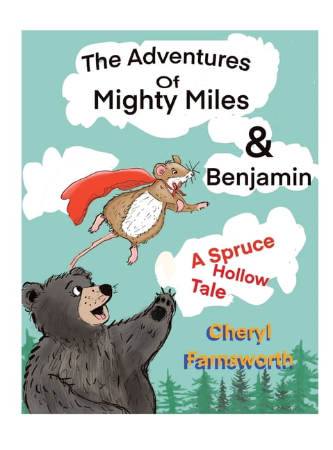 Spruce Hollow Tales The Adventures of Mightly Miles & Benjamin ...