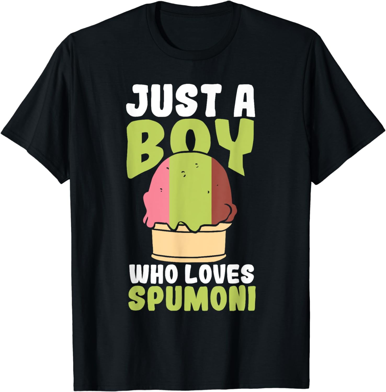 Spumoni Ice Cream Gelato - Just A Boy Who Loves Spumoni T-Shirt ...