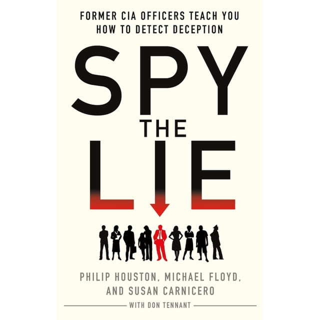 Spy the Lie: Former CIA Officers Teach You How to Detect Deception ...