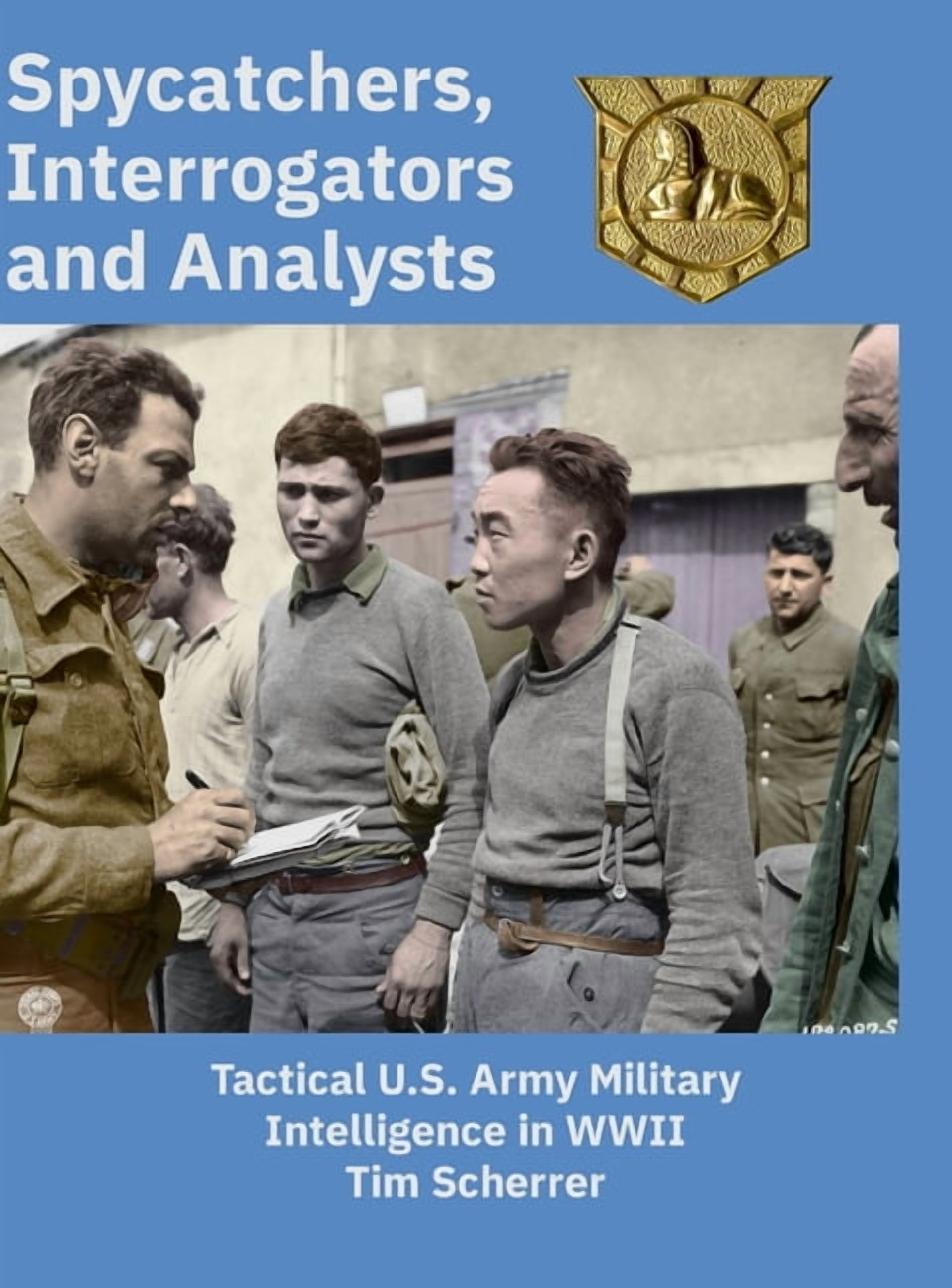 Spycatchers, Interrogators and Analysts: Tactical U.S. Army Military ...