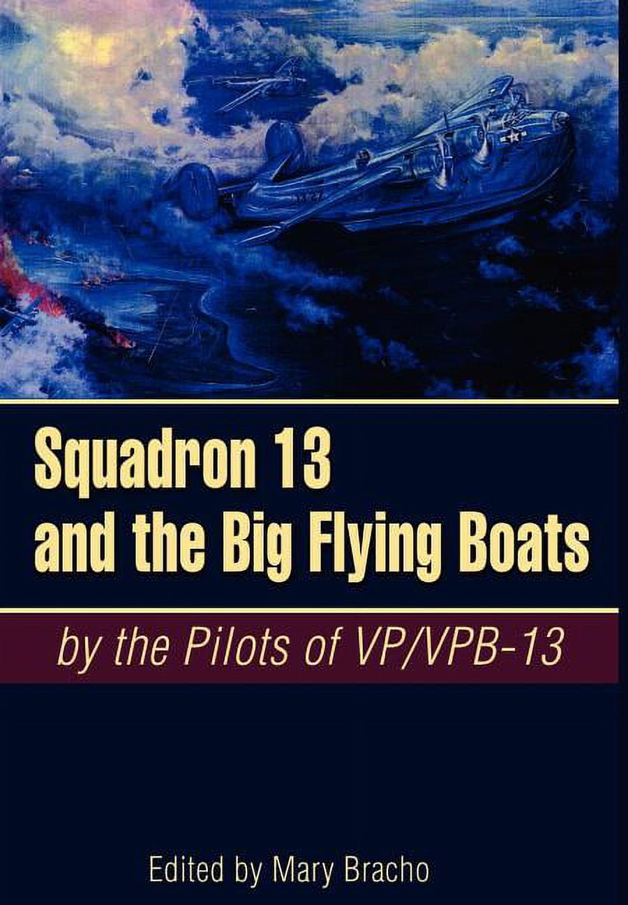 Squadron 13 and the Big Flying Boats (Hardcover) - Walmart.com