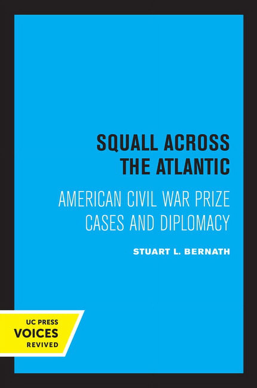 Squall Across the Atlantic: American Civil War Prize Cases and ...