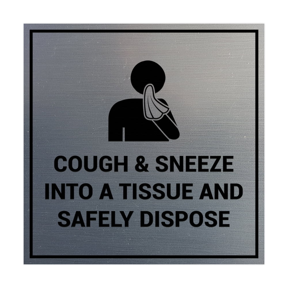 Square Cough & Sneeze Into A Tissue And Safely Dispose Sign (Brushed ...