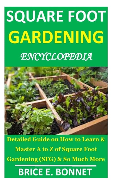 Square Foot Gardening Encyclopedia: Detailed Guide on How to Learn ...