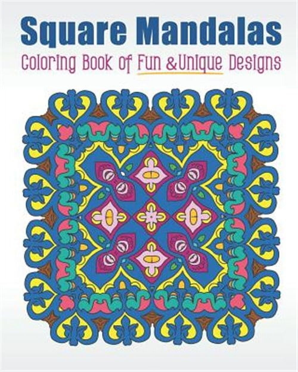 Square Mandalas Coloring Book of Fun & Unique Designs: Relaxing Stress Relief Square Patterns ...